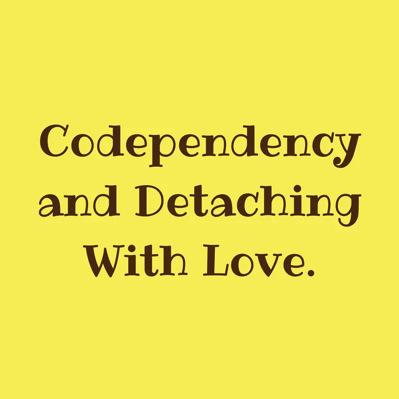 TBS13: Codependency and Detaching With Love. – June Allen